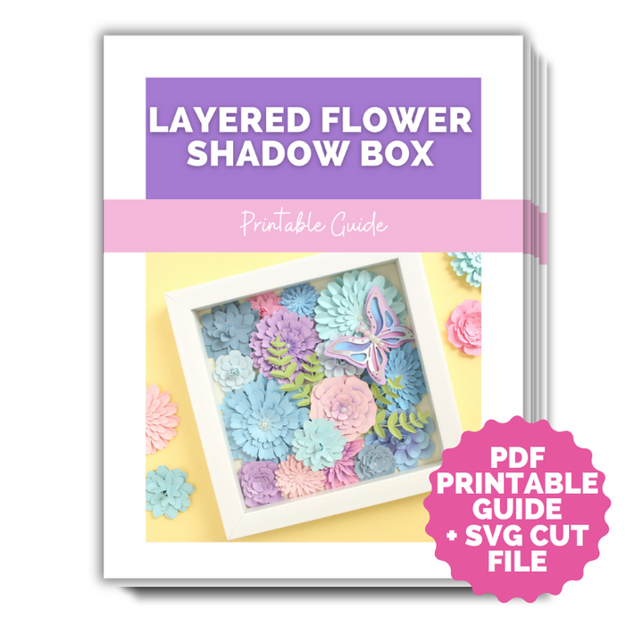 Layered Flower Shadow Box- SVG Cut File & Ad-Free Printable Tutorial ...